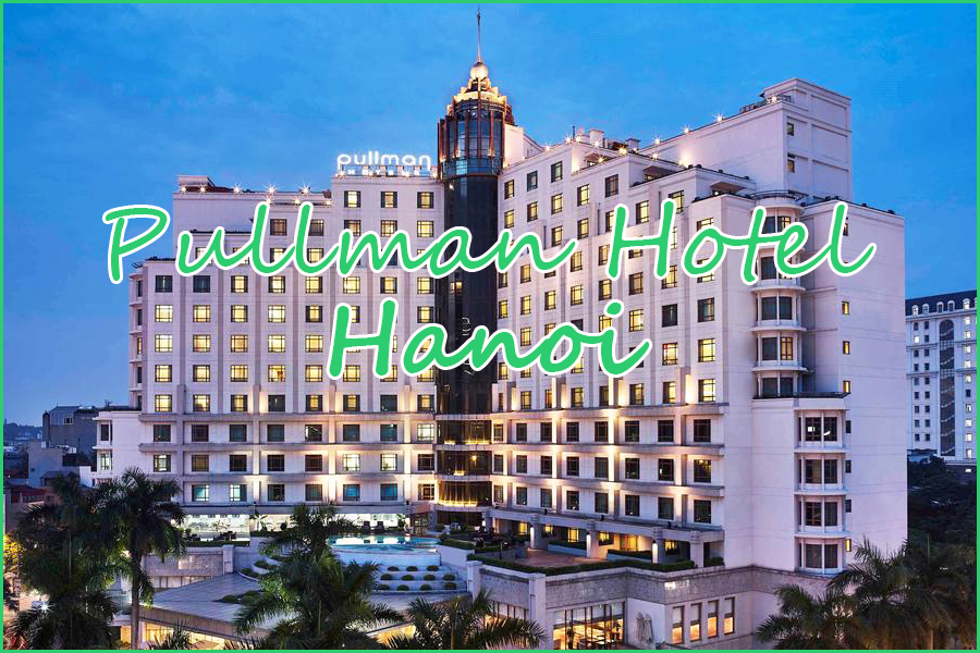 Pullman-Hotel-Hanoi - Gadt Travel